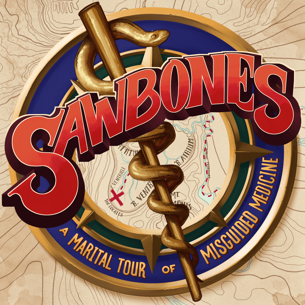 Sawbones: A Marital Tour of Misguided Medicine | Maximum Fun