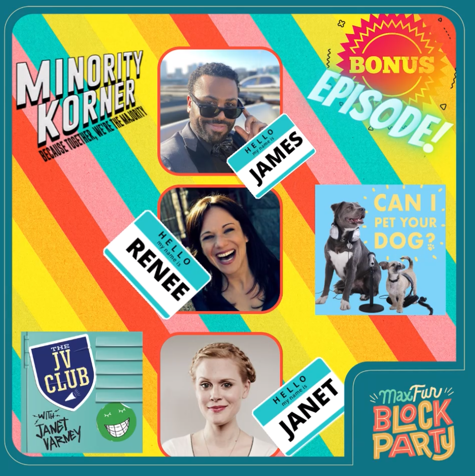 Block Party Bonus! With Janet Varney, Renee Colvert, James Arthur M ...