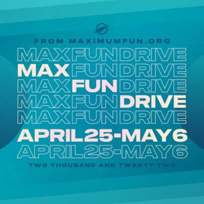 MaxFunDrive is here! Gifts, events, and more! | Maximum Fun