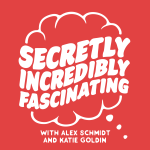 Secretly Incredibly Fascinating | Maximum Fun