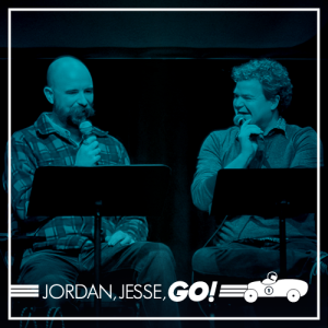 Jordan, Jesse, Go! | Maximum Fun