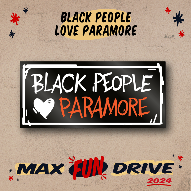 Black People Love Paramore | Maximum Fun