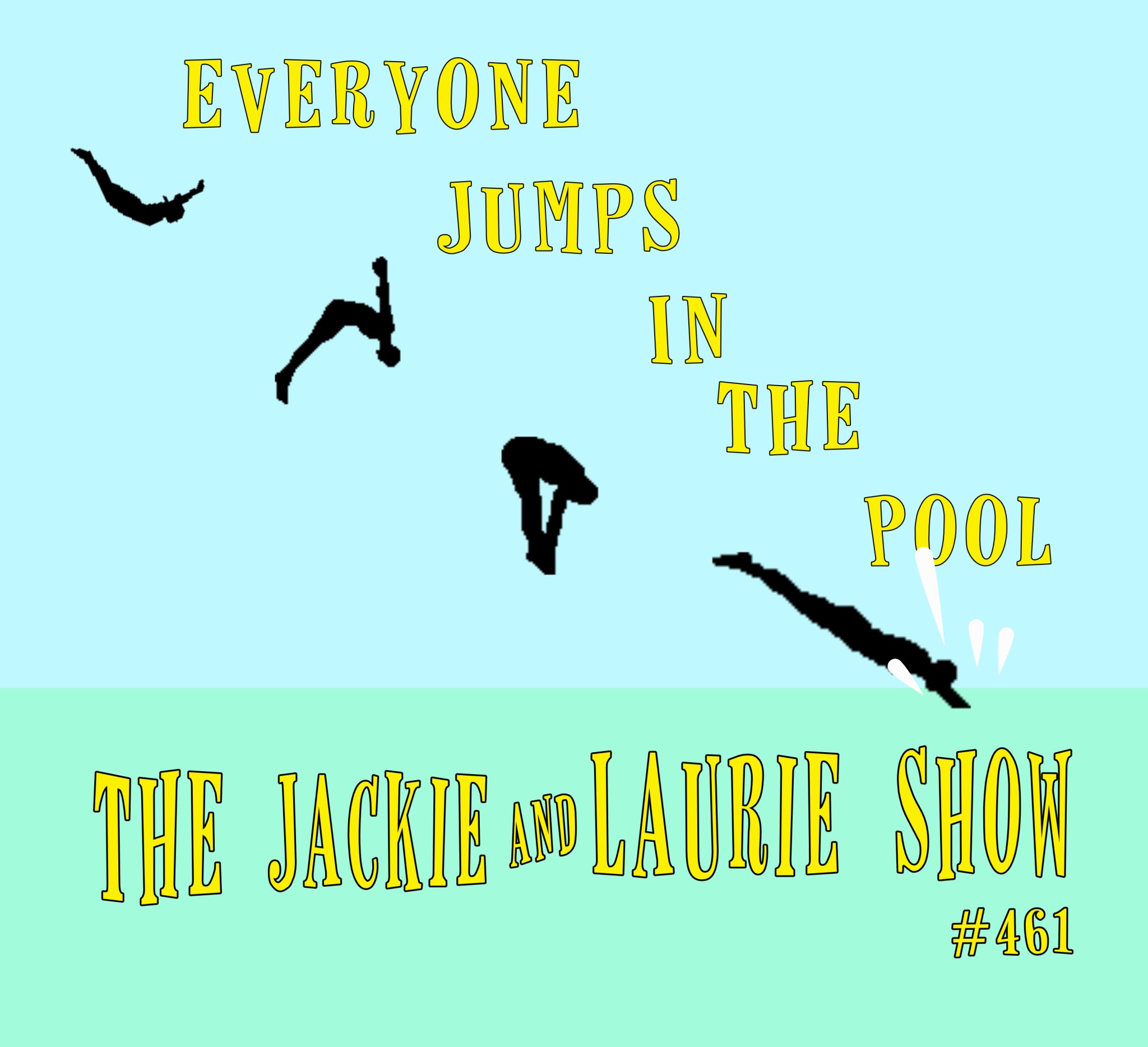 The Jackie and Laurie Show #461: Everyone Jumps in the Pool | Maximum Fun