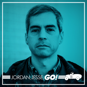 Jordan, Jesse, Go! | Maximum Fun