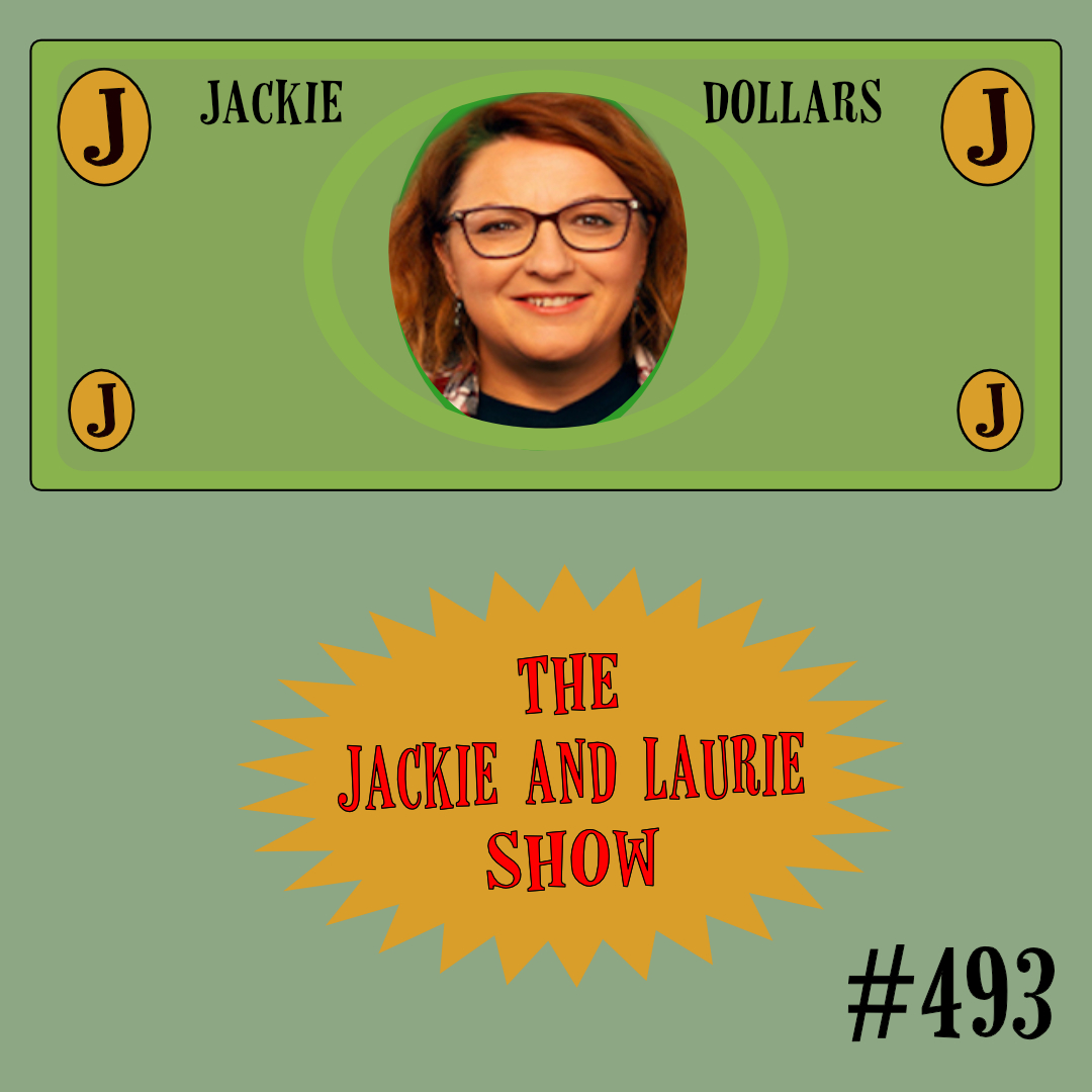 The Jackie and Laurie Show #493: Jackie Dollars | Maximum Fun