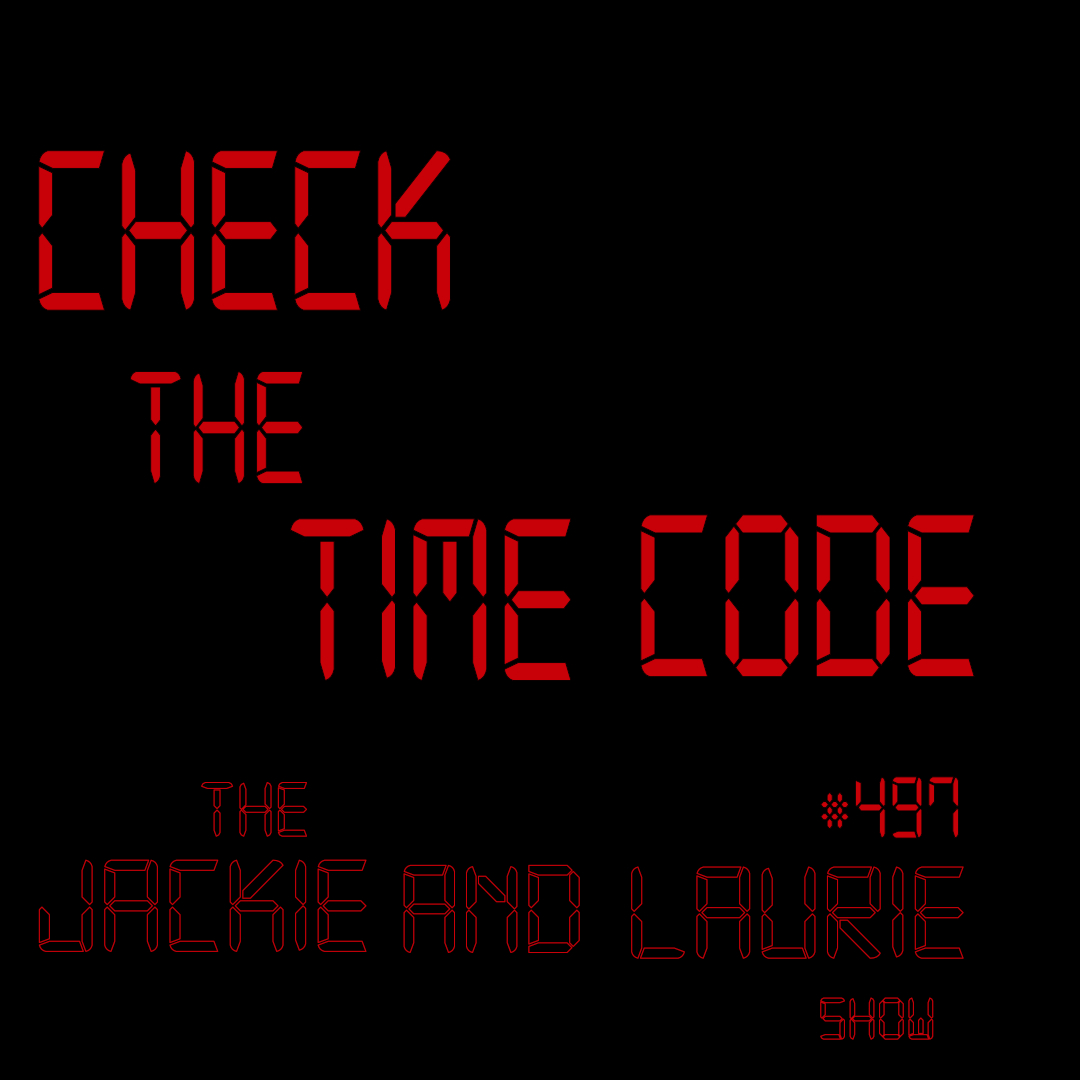 The Jackie and Laurie Show #497: Check the Time Code | Maximum Fun